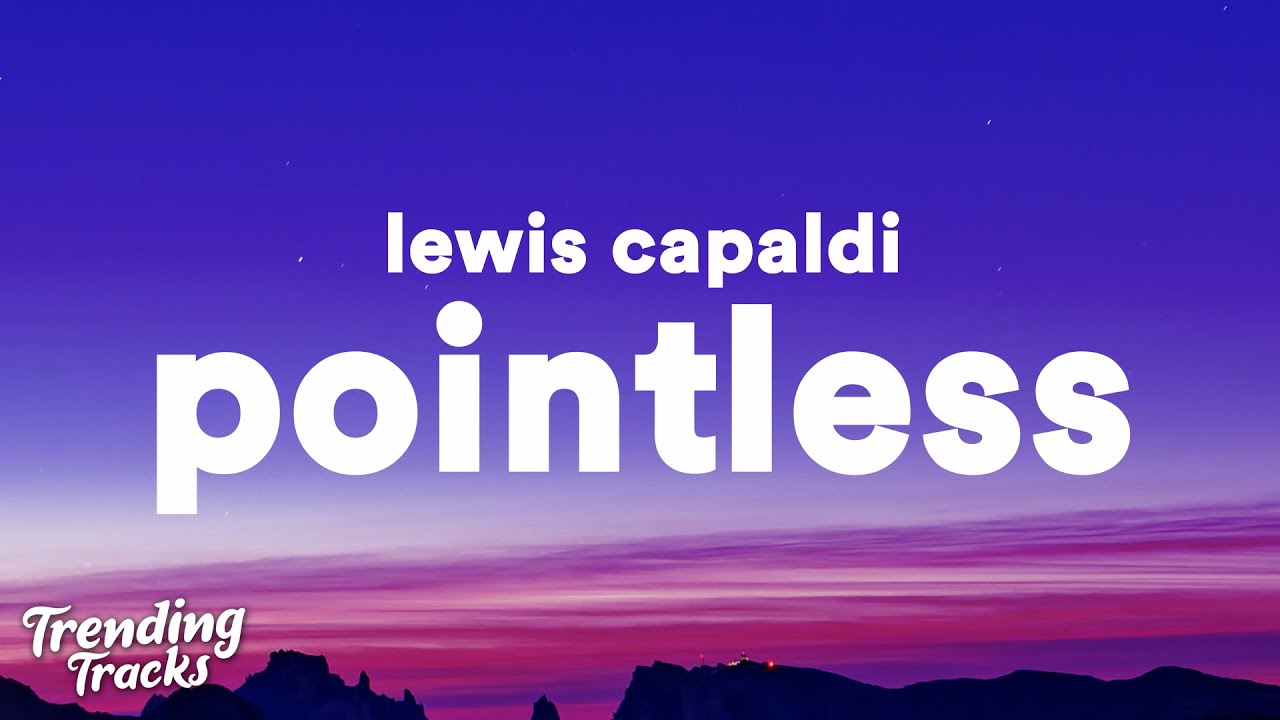 Lewis Capaldi - Pointless (Lyrics) - YouTube