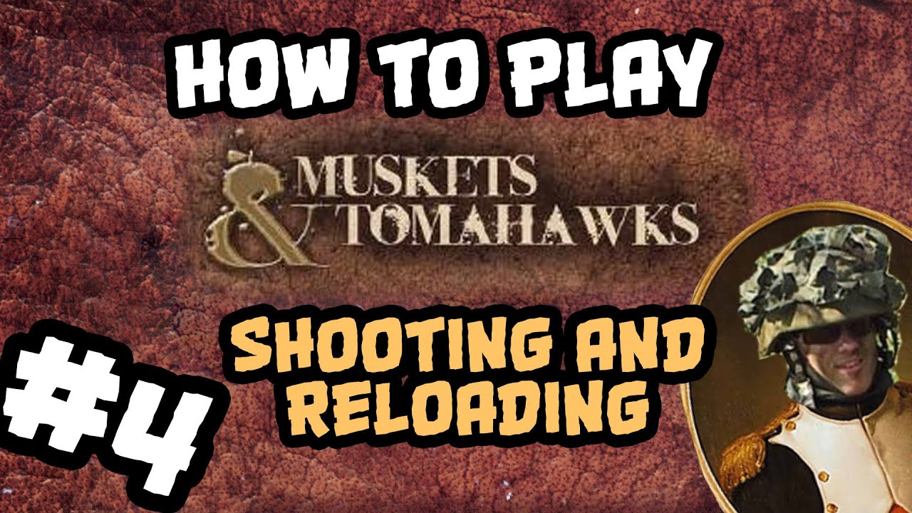How To Play Muskets and Tomahawks #4: Shooting & Reloading - YouTube