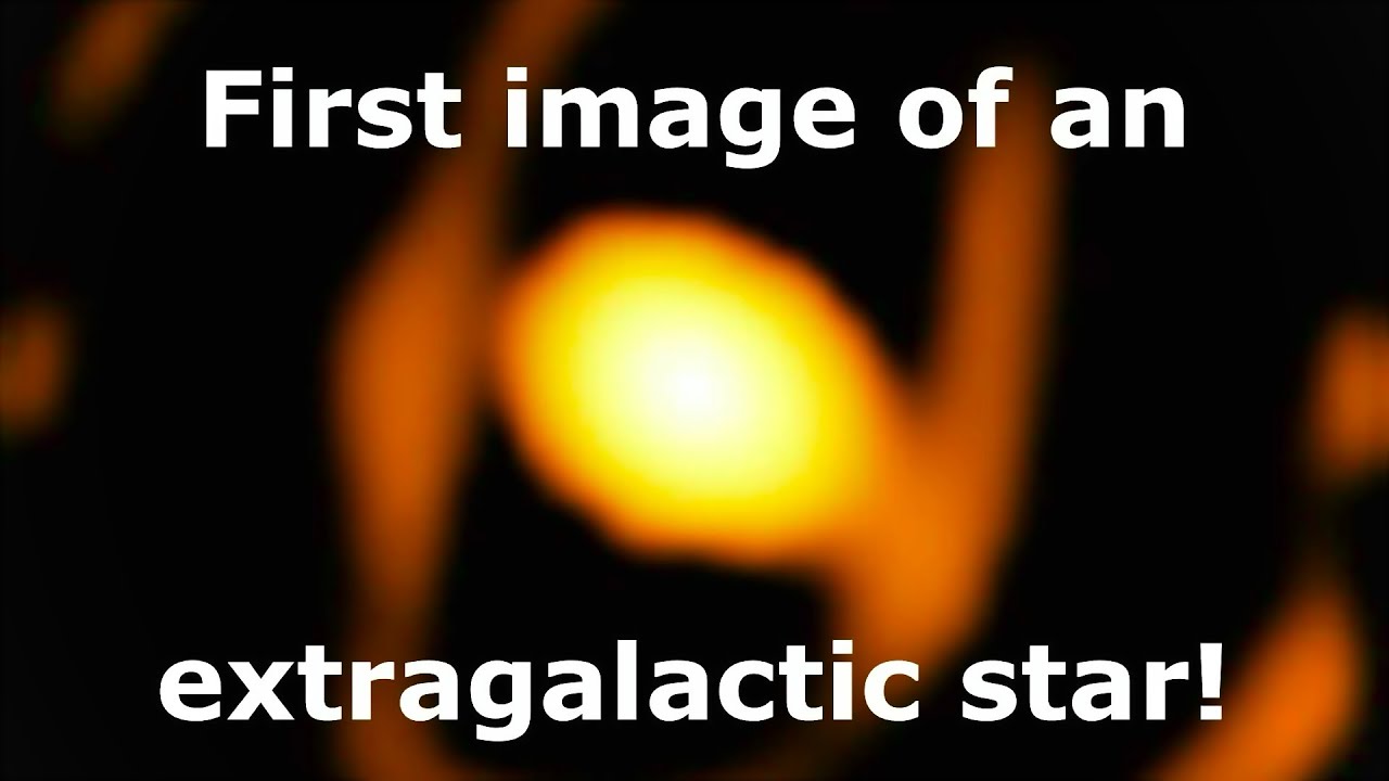 The First Ever Detailed Image of a Star Outside Our Galaxy! - YouTube