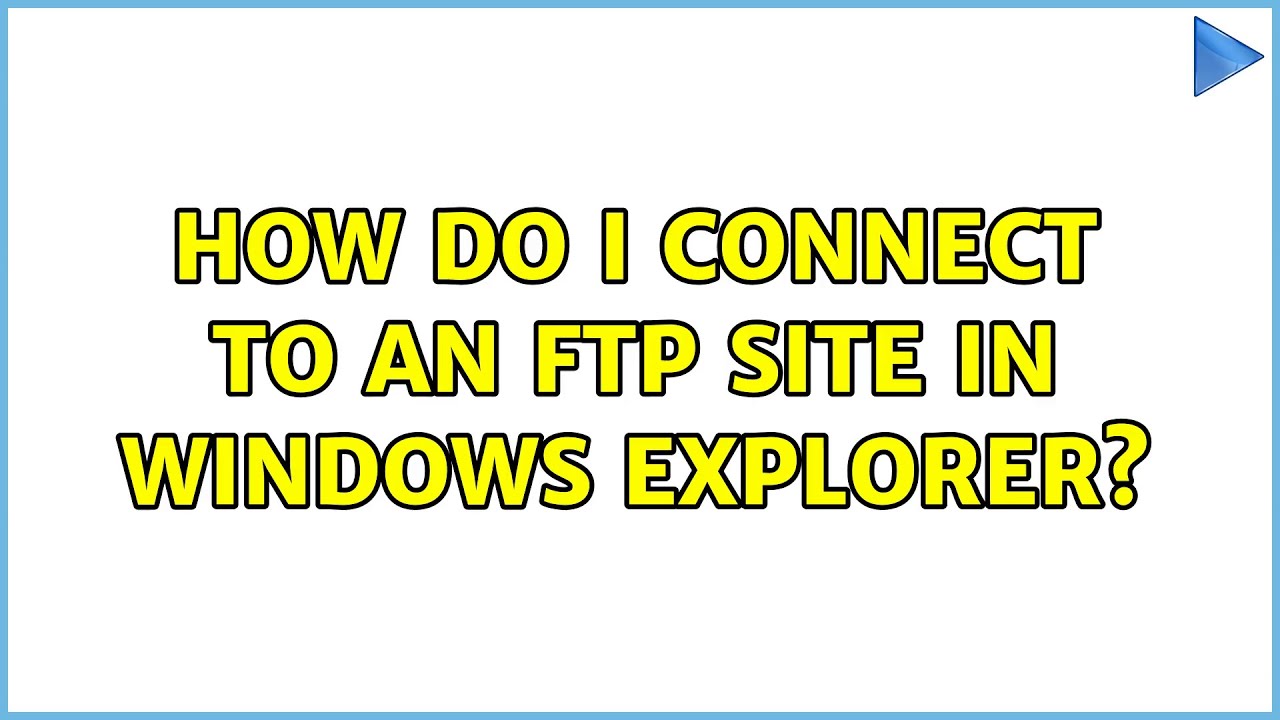 How do I connect to an FTP site in Windows Explorer? (8 Solutions ...