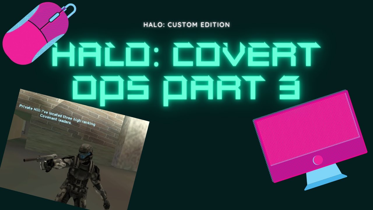 Halo Custom Edition Covert Ops Part 3 - YouTube