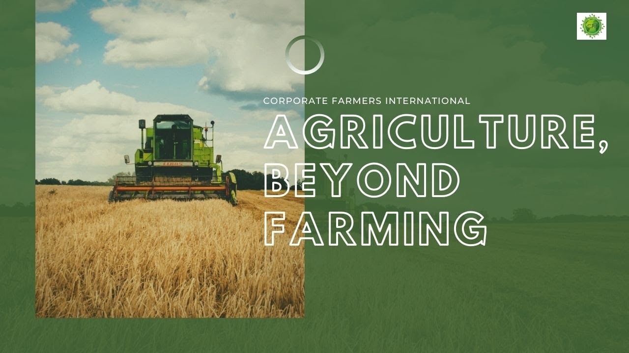 Corporate Farmers International: Agriculture, Beyond Farming - YouTube