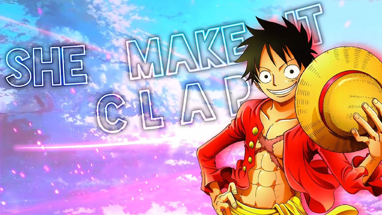 She make It Clap | Luffy - One Piece Edit/AMV - YouTube