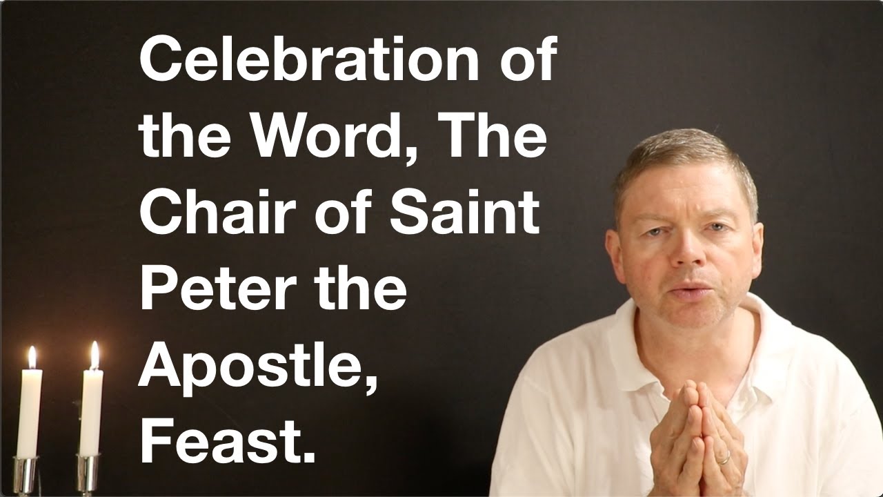 Celebration of the Word, The Chair of Saint Peter the Apostle, Feast ...