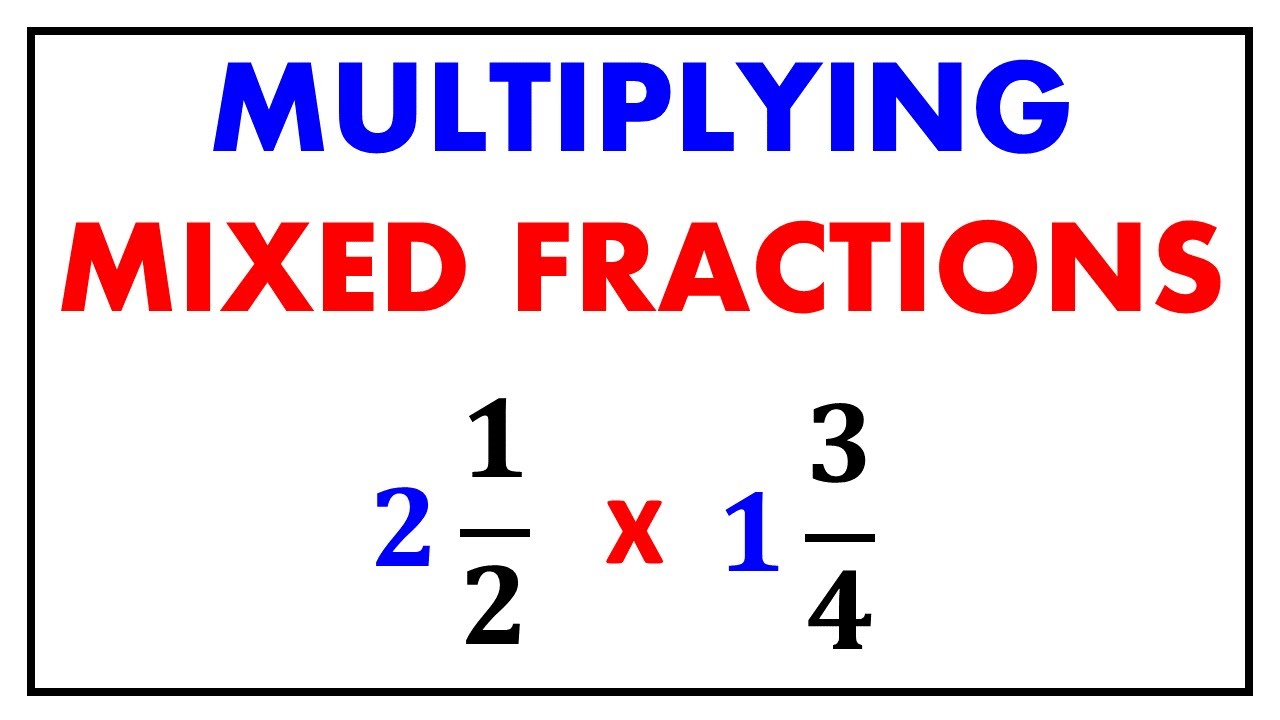 How To Multiply Mixed Fractions YouTube How To Multiply Mixed Fractions YouTube