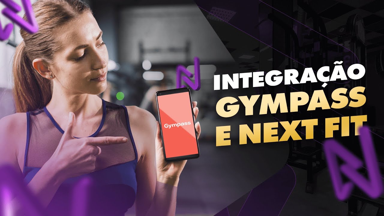 Facilite sua rotina com a integração Gympass e Next Fit - YouTube