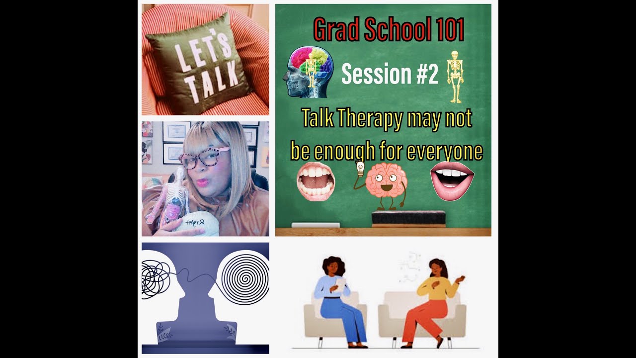 Grad School 101 Session#2: Talk Therapy may not be enough for everyone ...