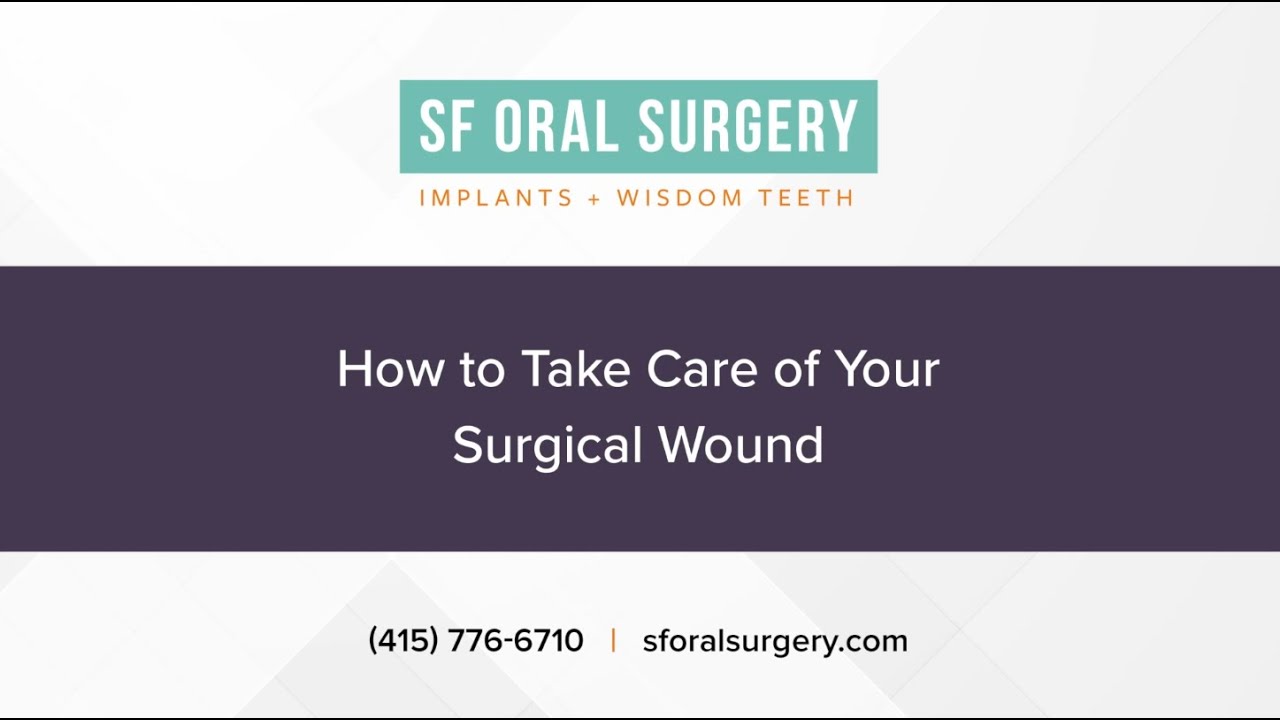 How to Take Care of Your Surgical Wound | SF Oral Surgery - YouTube
