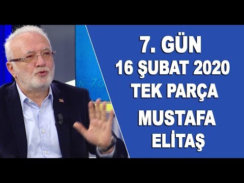 7.Gün 16 Şubat 2020 / Mustafa Elitaş