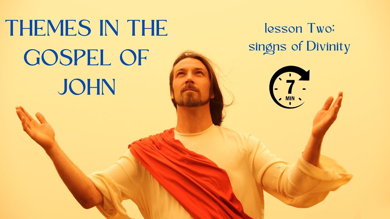 Summary of lesson 2. Signs of Divinity (Themes in the Gospel of John ...