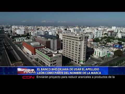 Banco BHD dejará de usar el apellido León como parte del nombre de la marca