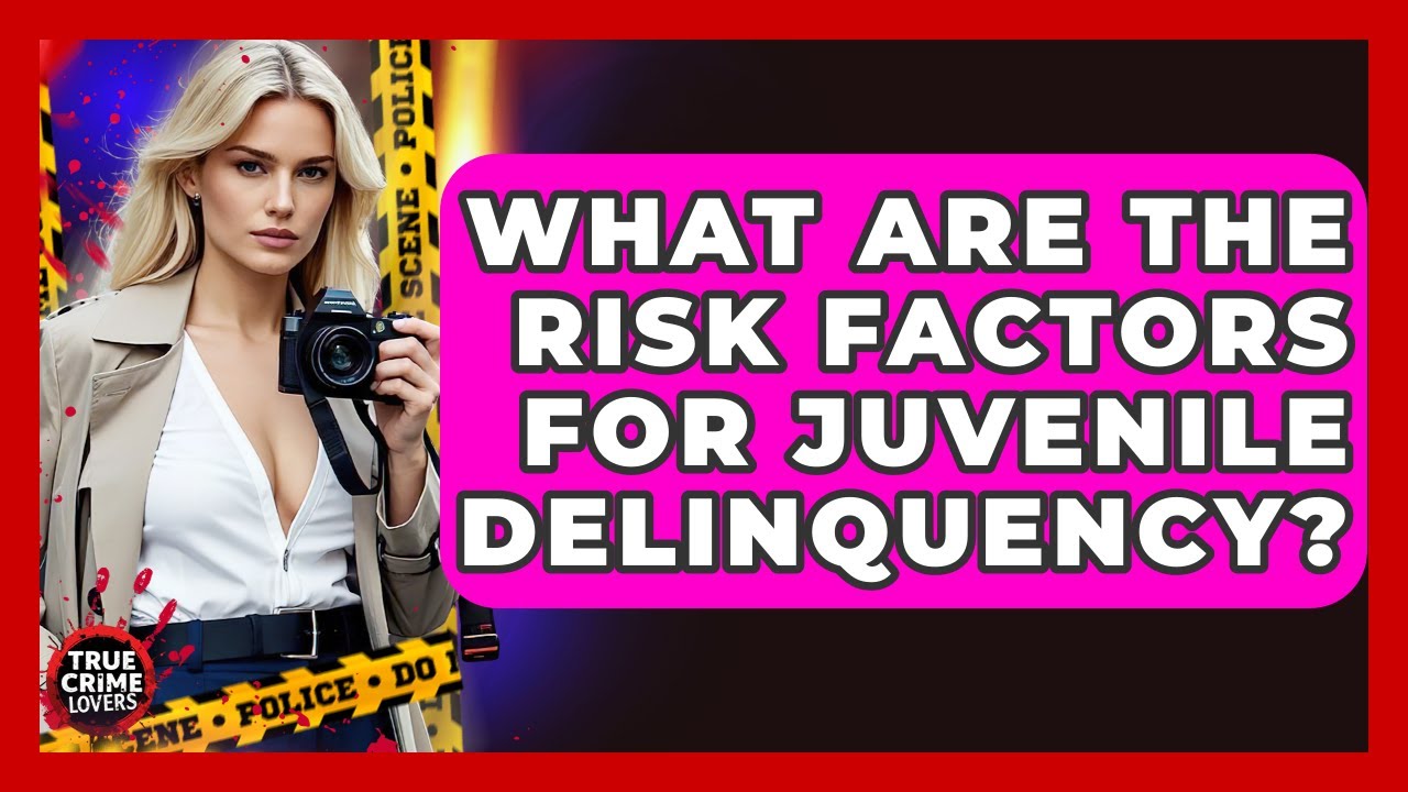 What Are The Risk Factors For Juvenile Delinquency? - True Crime Lovers ...