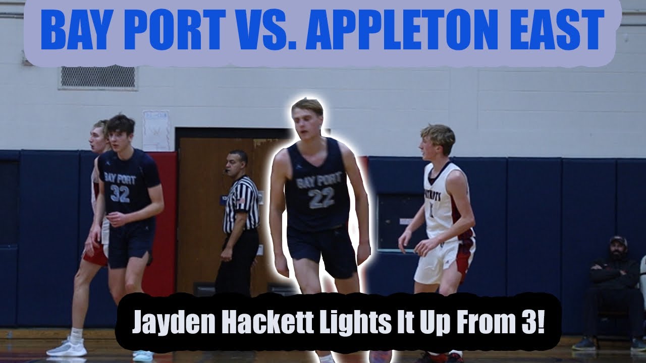 Jayden Hackett Puts On A Show! | Bay Port Vs Appleton East | Game #6 ...