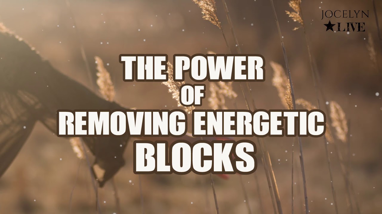 The Power of Removing Energetic Blocks - YouTube