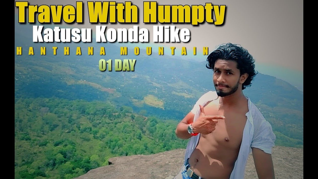 Katusu Konda hike - Hanthana Montain Range - Travel With Humpty - YouTube