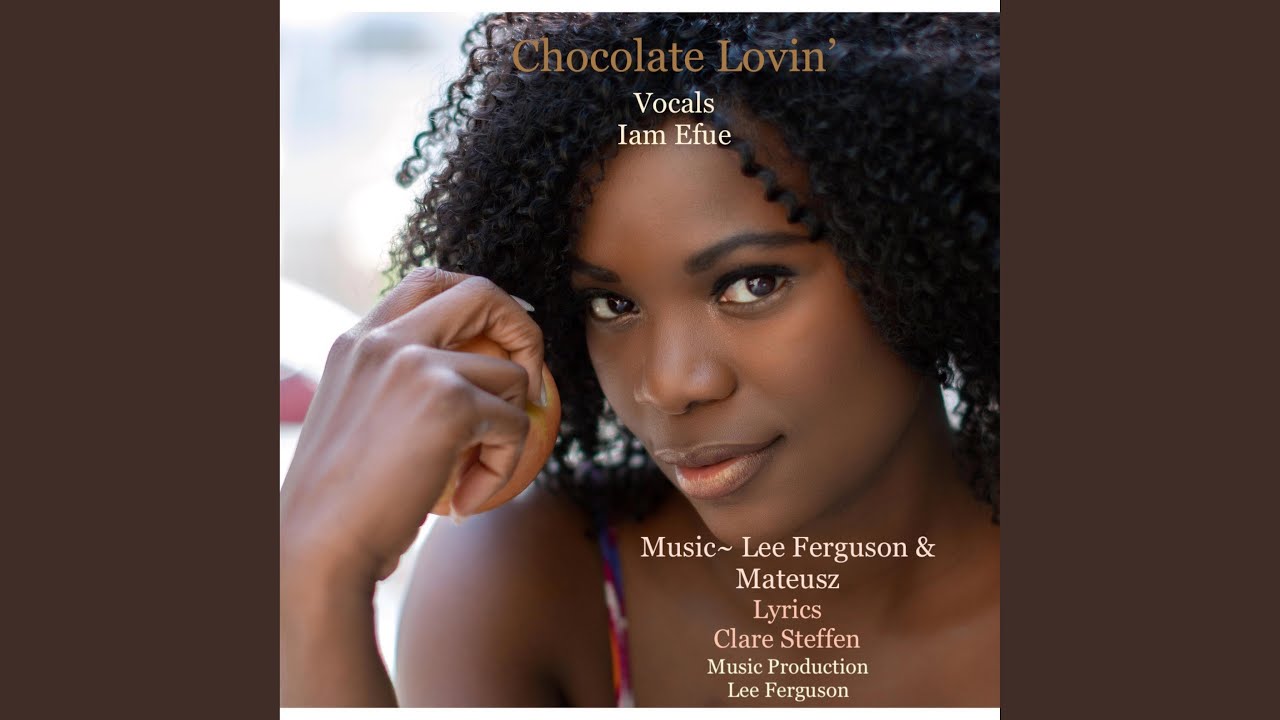 Chocolate Lovin' (feat. Iam Efue) (Radio Edit) - YouTube Music