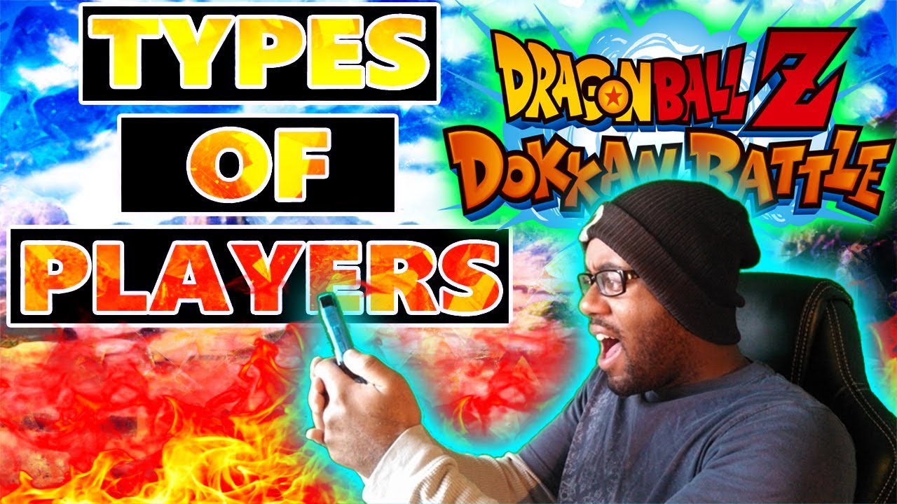 DIFFERENT TYPES OF DOKKAN BATTLE PLAYERS - YouTube