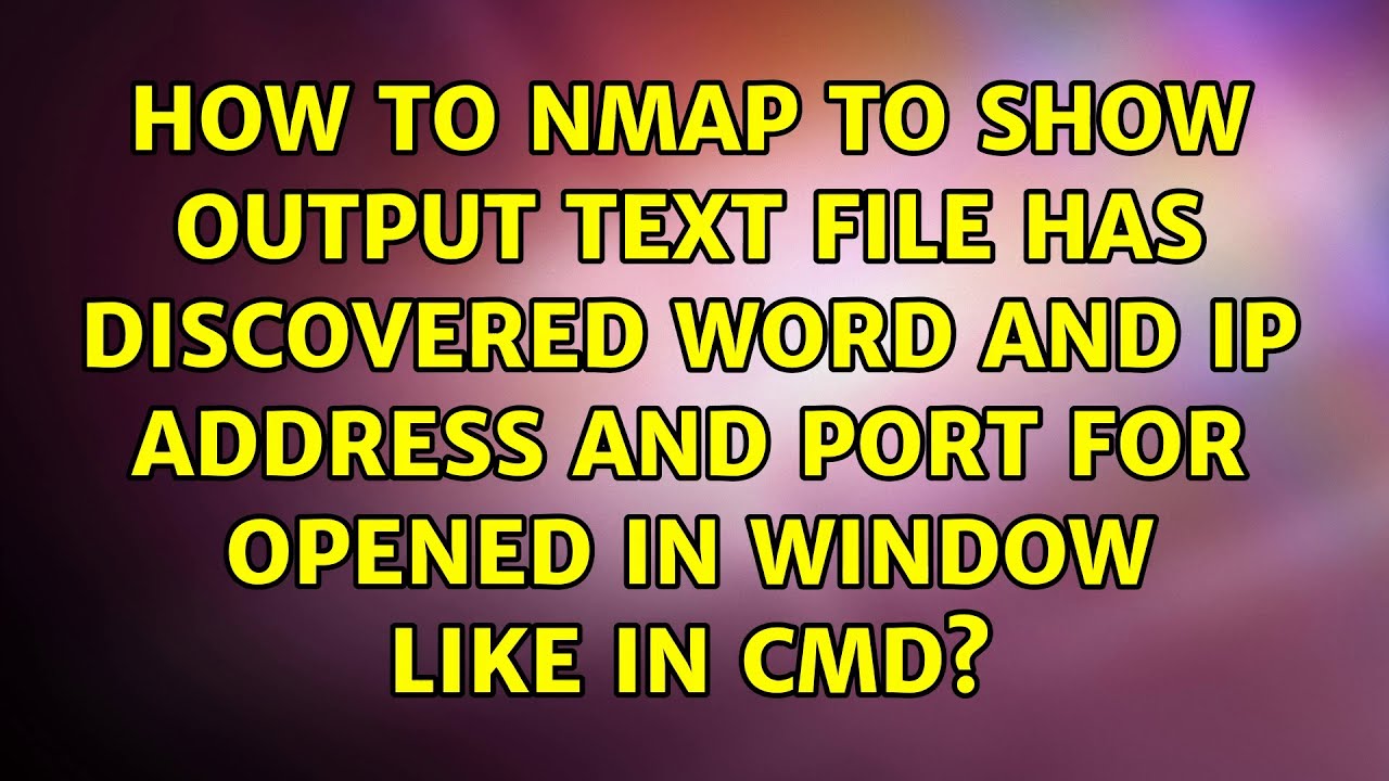 How to nmap to show output text file has Discovered word and ip address ...