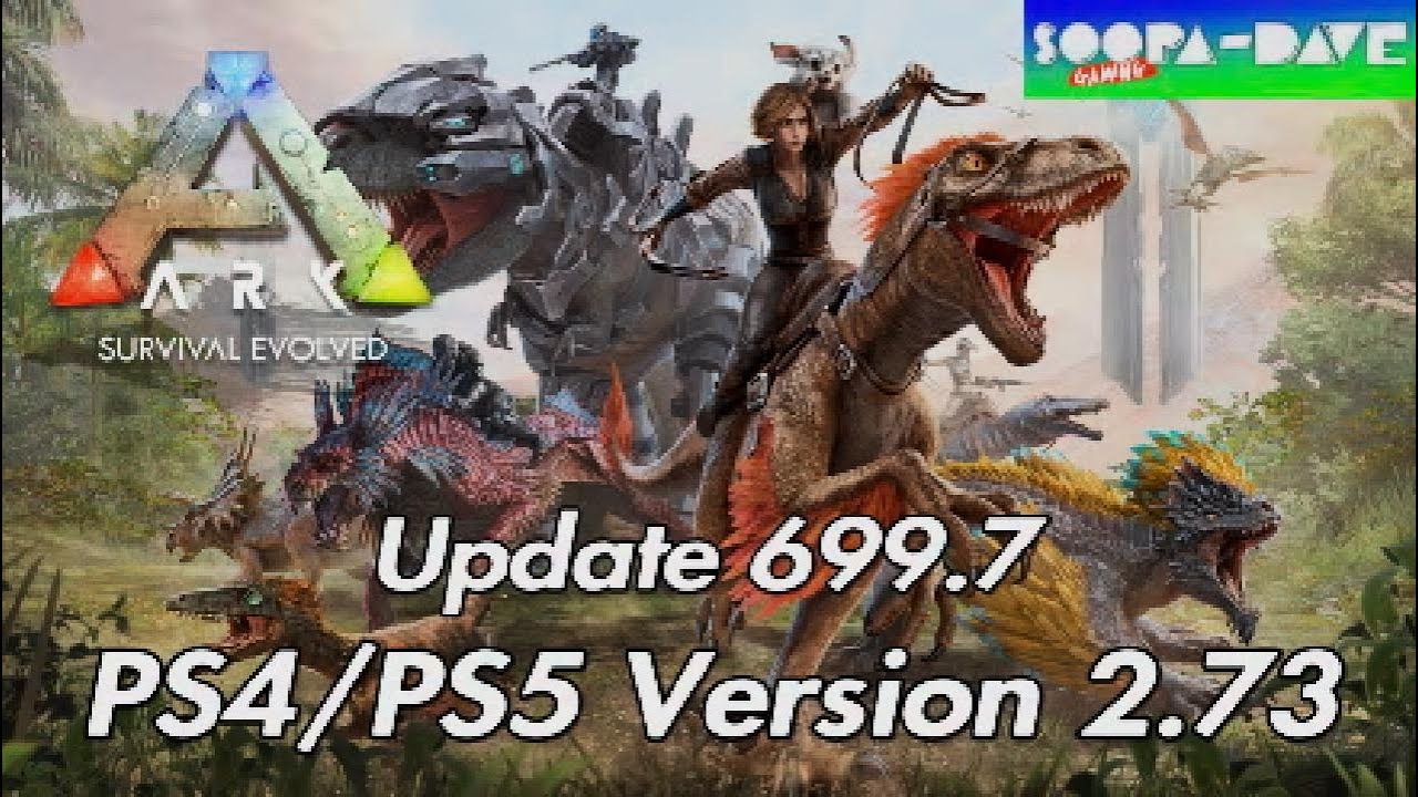 Ark Survival Evolved Update Version 699.7 PS4 PS5 2.73 - YouTube