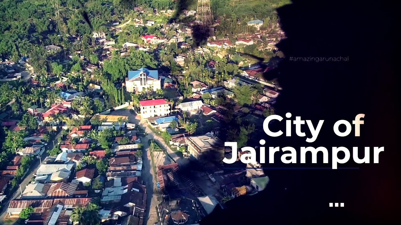 City of Jairampur - Arunachal Pradesh - YouTube