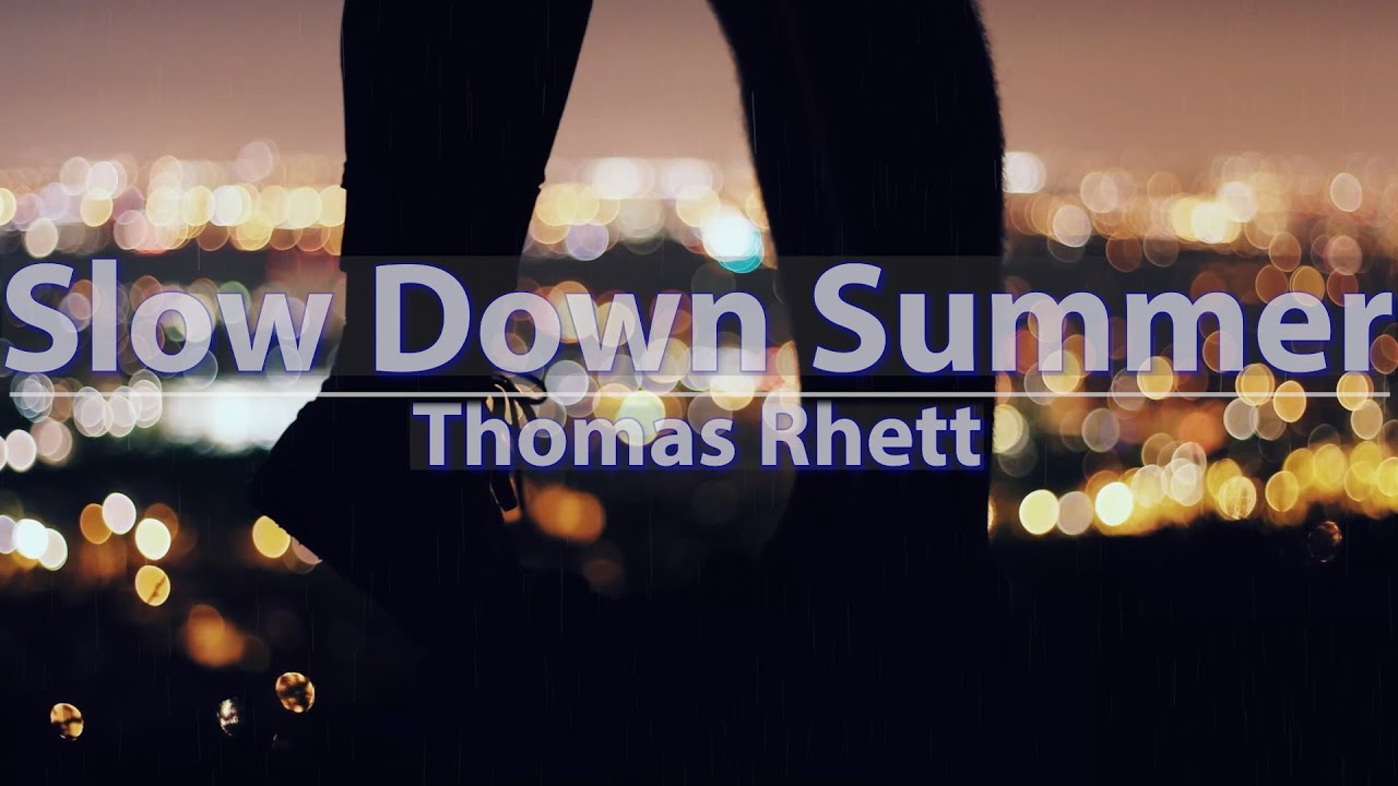 Thomas Rhett - Slow Down Summer (Lyrics) - Audio at 192khz, 4k Video ...