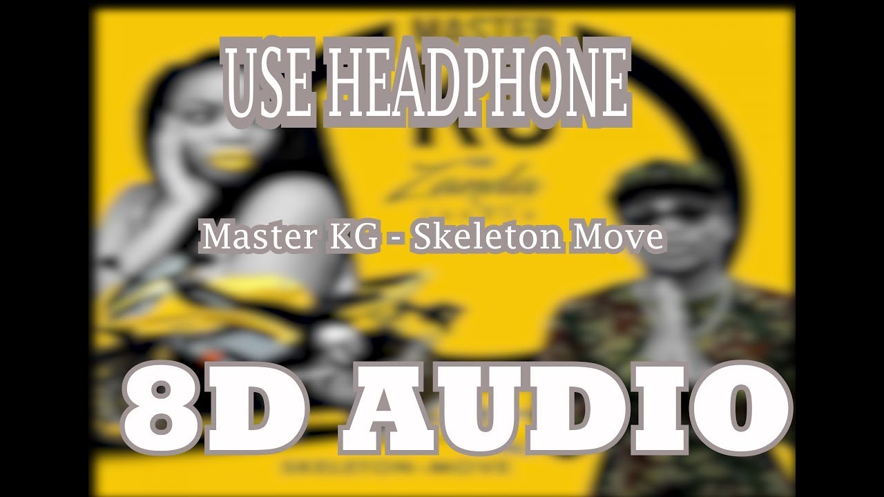 Master KG - Skeleton Move (8D Audio) - YouTube