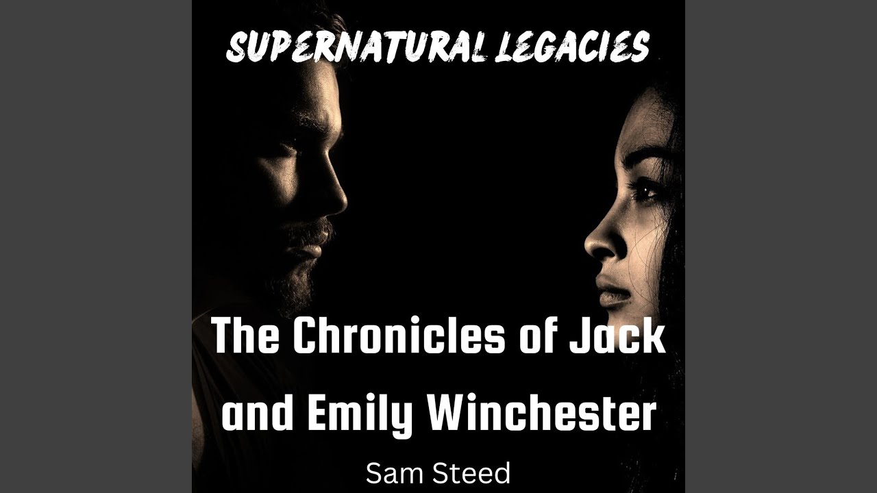Supernatural Legacies: The Chronicles of Jack and Emily Winchester ...