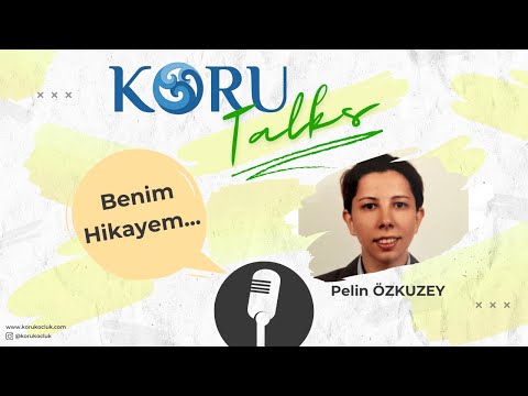 Koru Talks: Benim Hikayem | Pelin Özkuzey