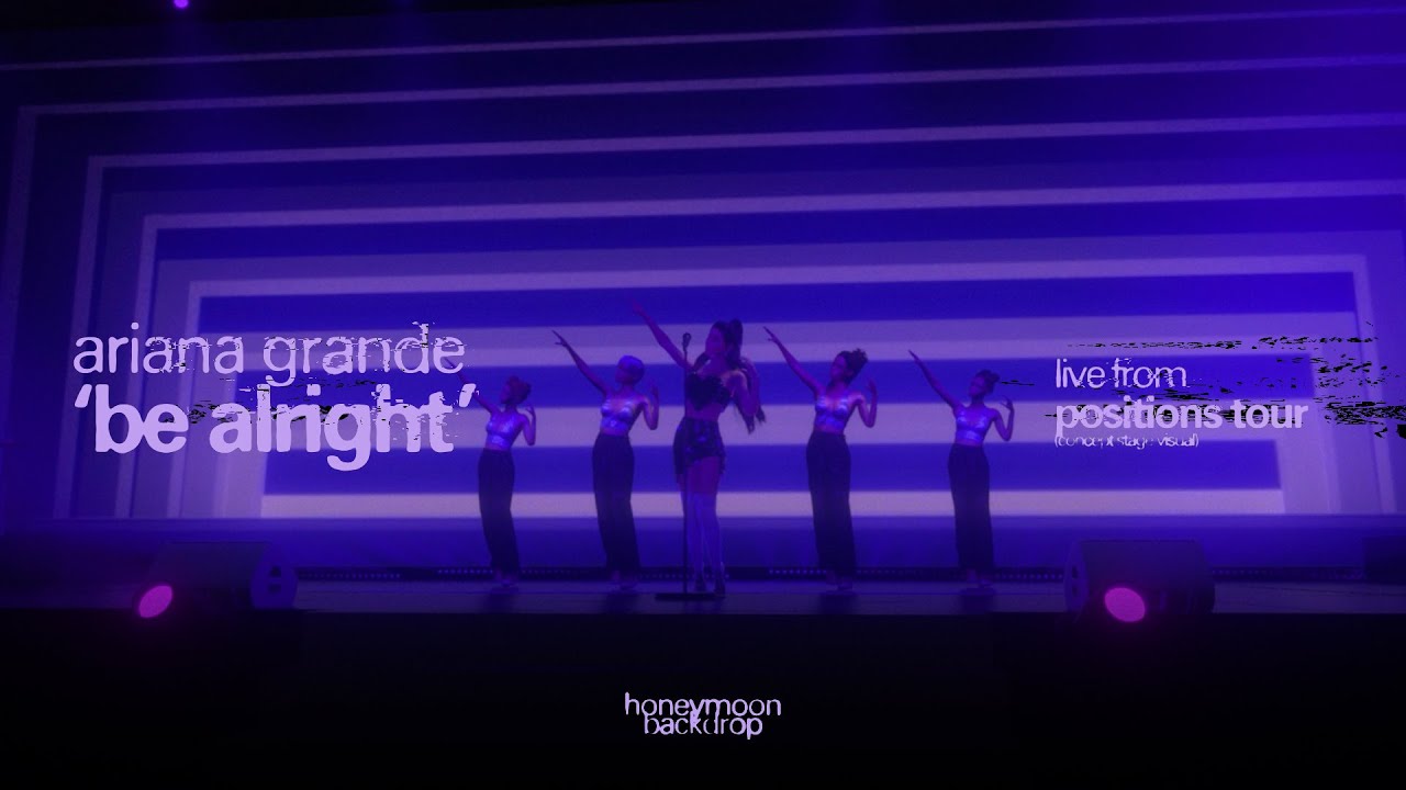Ariana Grande - be alright [POSITIONS TOUR Stage Visual] - YouTube