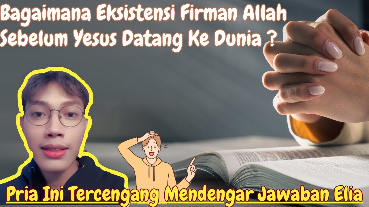 BAGAIMAN EKSISTENSI FIRMAN ALLAH, SEBELUM YESUS DATANG KE DUNIA ? ELIA MYRON | 19 JUNI 2024 ...