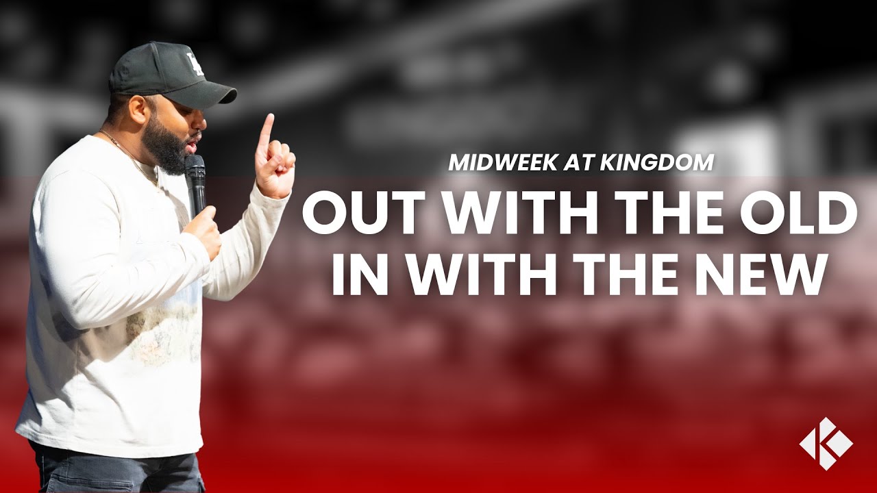 OUT WITH THE OLD; IN WITH THE NEW | EXECUTIVE PASTOR: ISAIAH STEELE ...