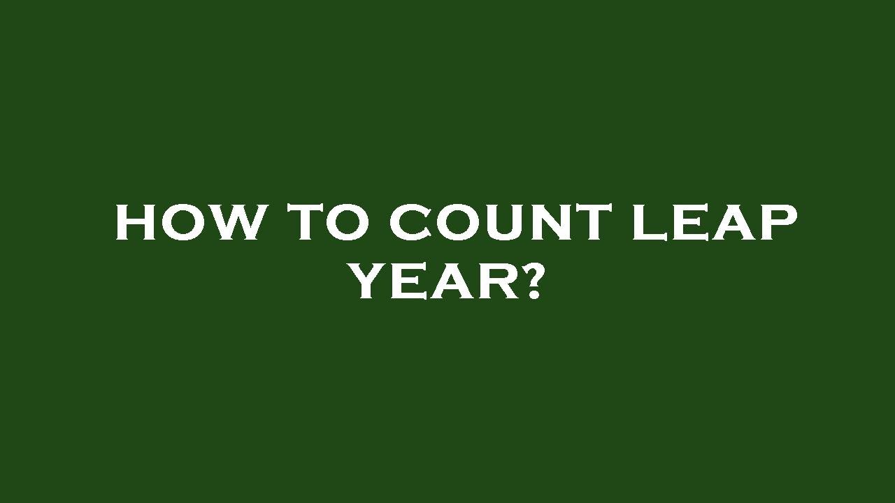 How To Count Leap Year YouTube How To Count Leap Year YouTube