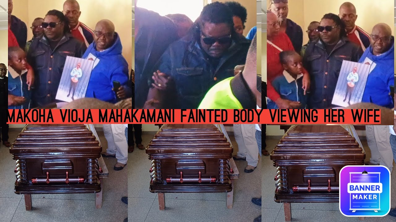 MAKOHA VIOJA MAHAKAMANI FAINTED BODY VIEWING HER WIFE BODY IN KENYATTA ...