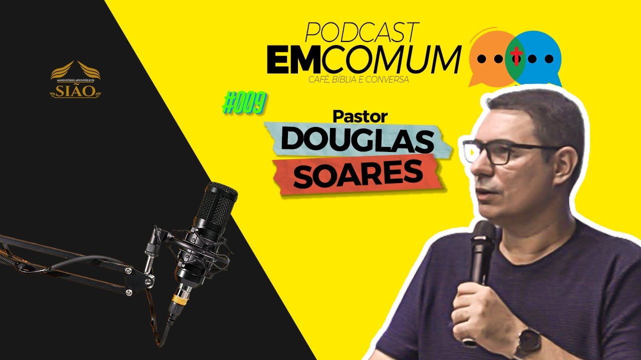 EMCOMUM podcast - PASTOR DOUGLAS SOARES - #009 - YouTube