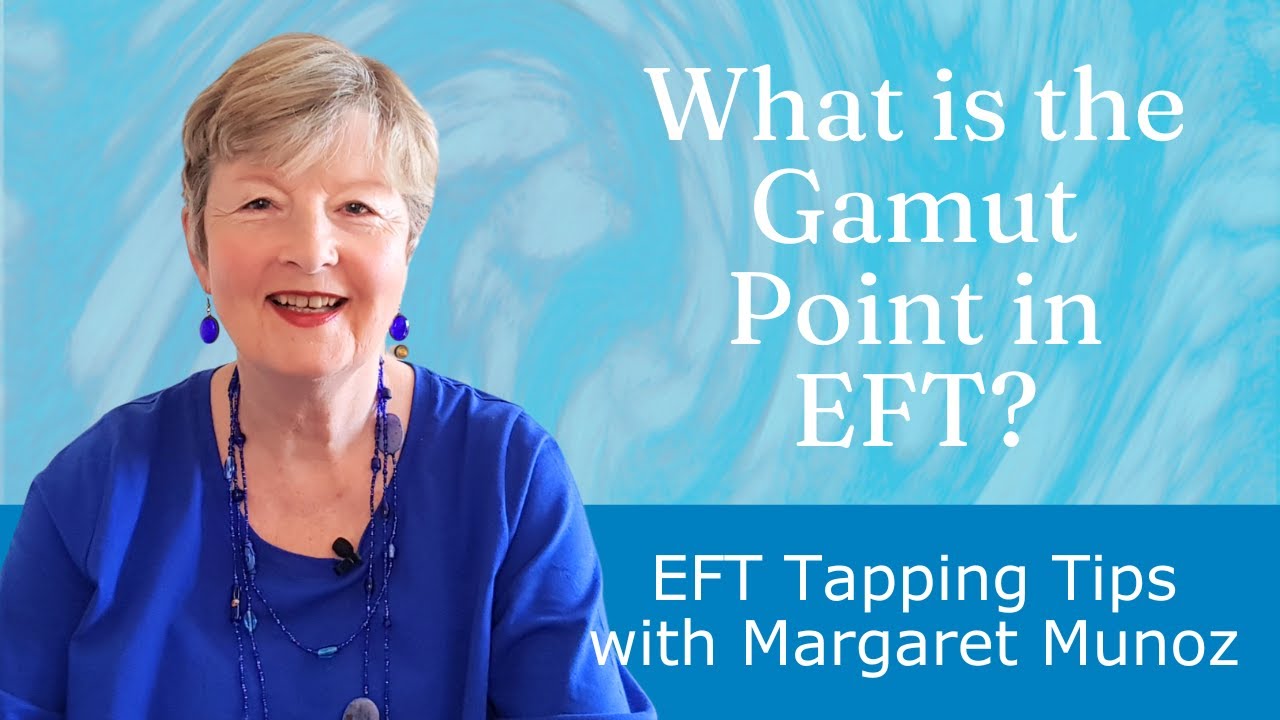 What is the Gamut Point in EFT? - EFT Tapping Tips with Margaret Munoz ...