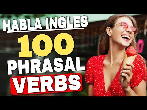 LOS 100 PHRASAL VERBS MÁS IMPORTANTES EN INGLÉS!