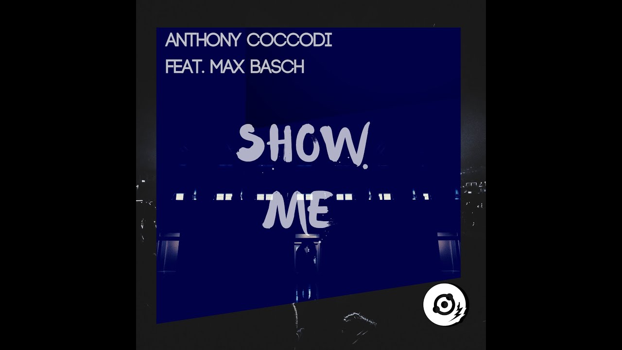 Anthony Coccodi - Show me (feat. Max Basch) - YouTube