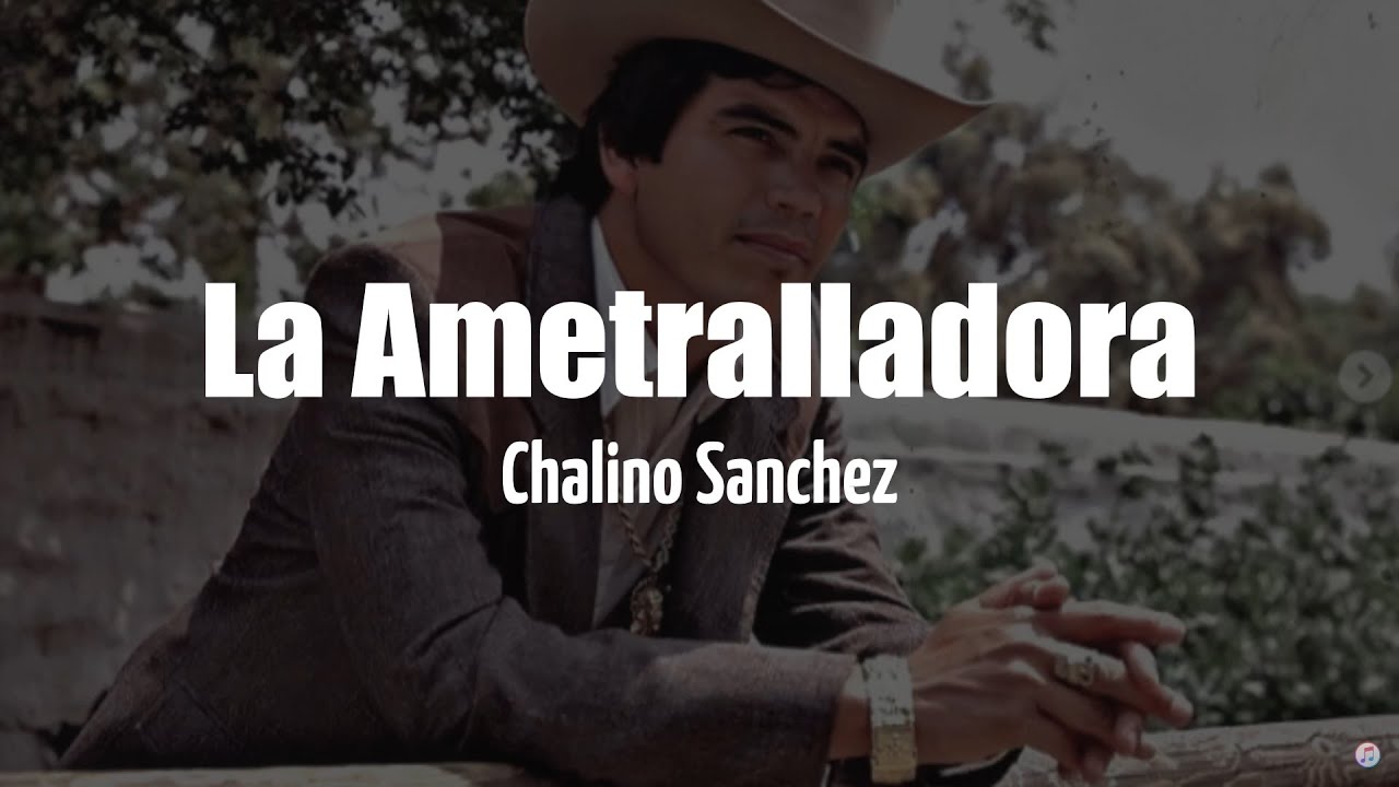 Chalino Sánchez - La Ametralladora (LETRA) - YouTube