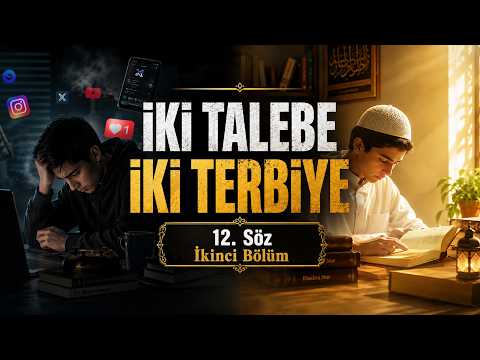 İKİ TALEBE İKİ TERBİYE (12. Söz İkinci Bölüm)