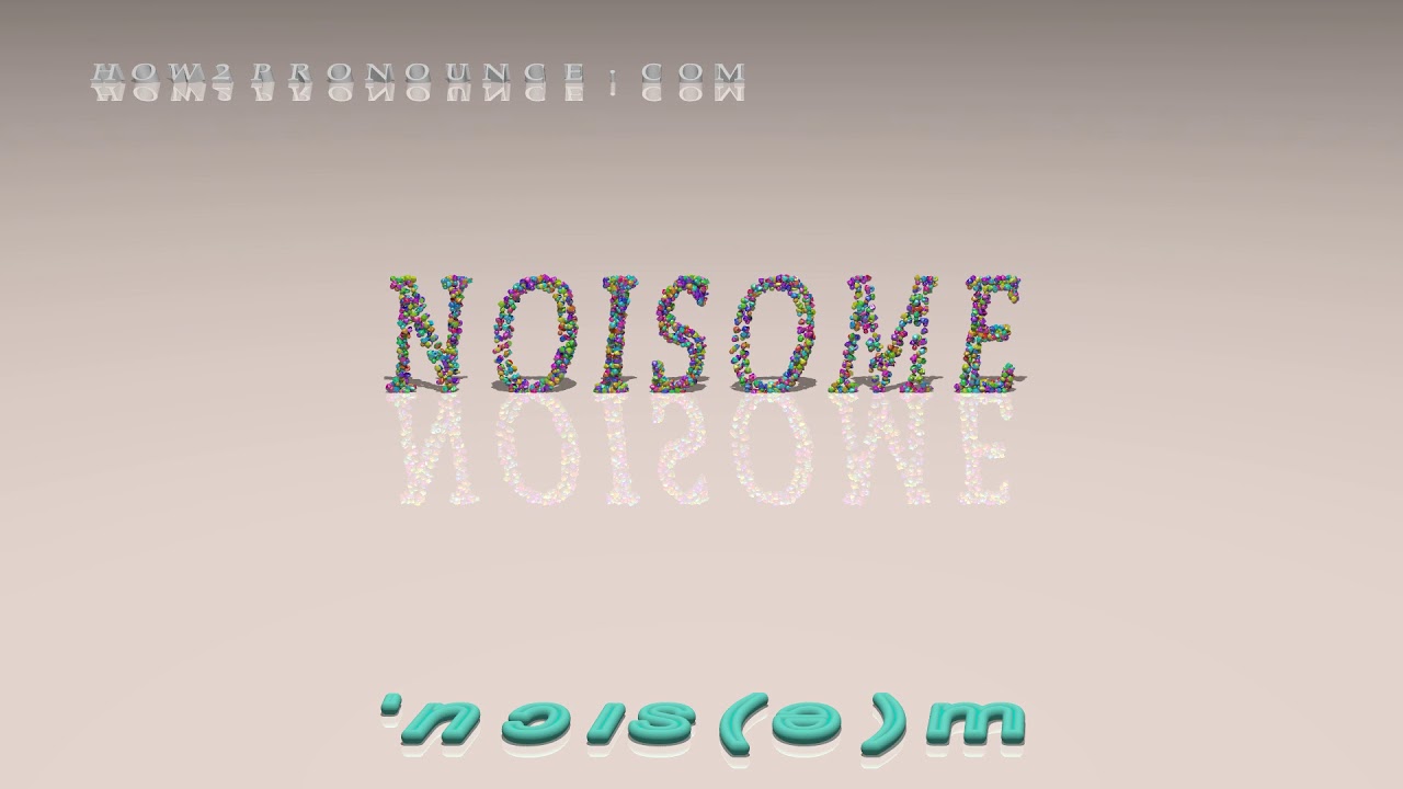 noisome - pronunciation + Examples in sentences and phrases - YouTube