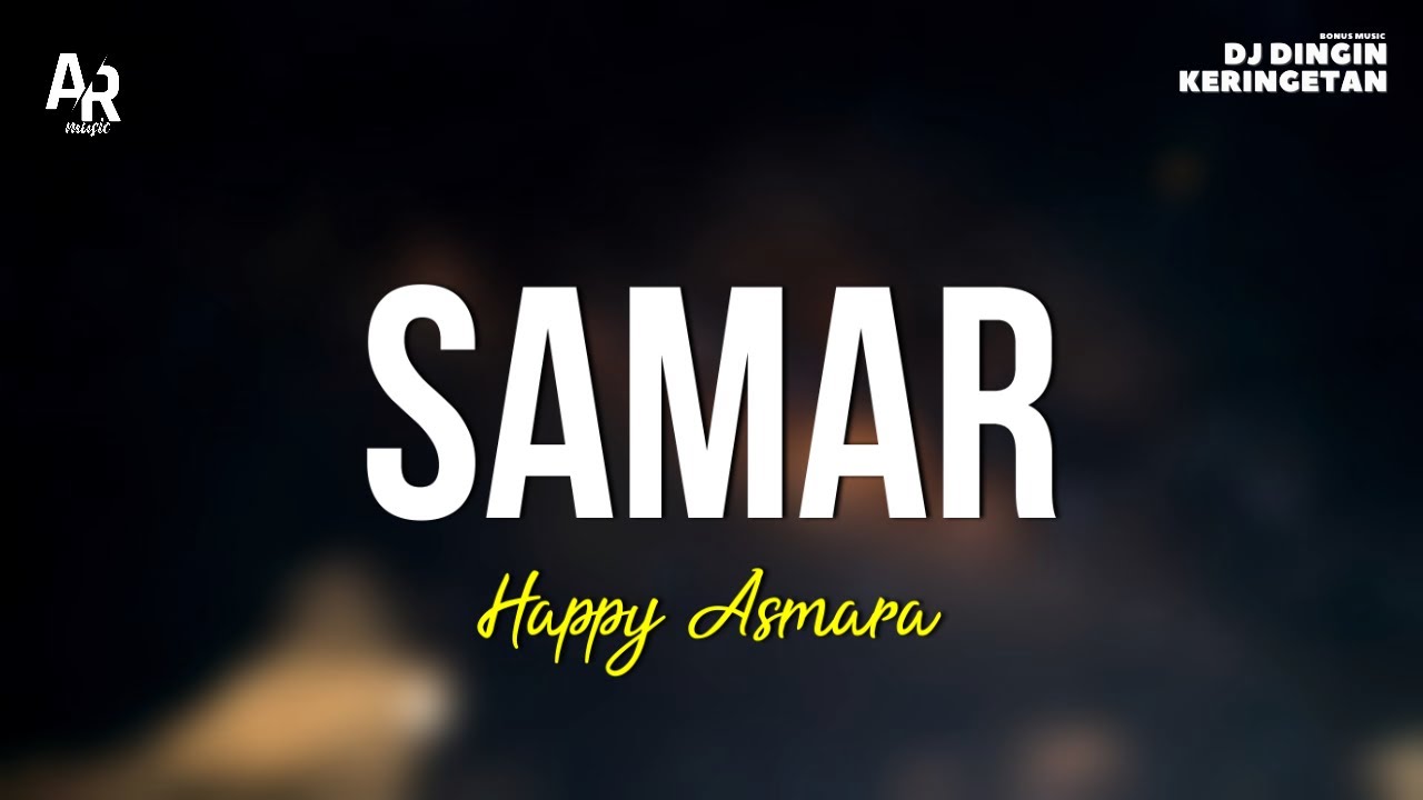 Samar - Happy Asmara (LIRIK) - YouTube