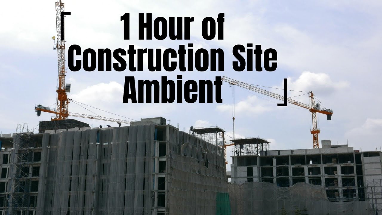 1 Hour Ambient Sound Construction Site 🏗️👷👷‍♀️ - YouTube