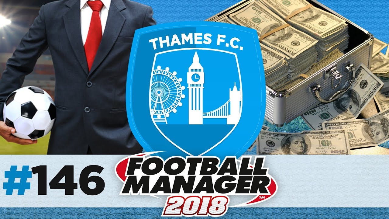 THAMES FC | EPISODE 146 | BRIBING AN AGENT?! | FOOTBALL MANAGER 2018 ...