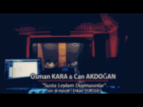 Osman Kara & Can Akdoğan - Susta Leylam Duymasınlar