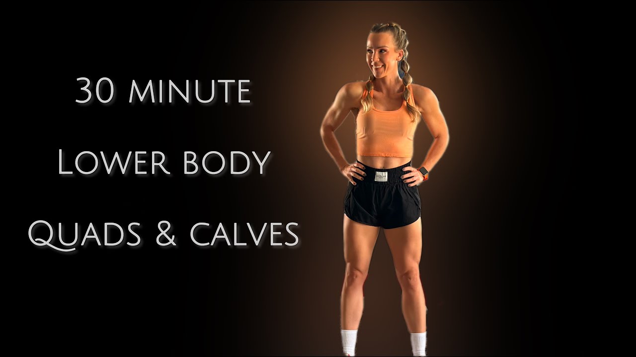 30 Minute-Lower body-Quads & Calves - YouTube