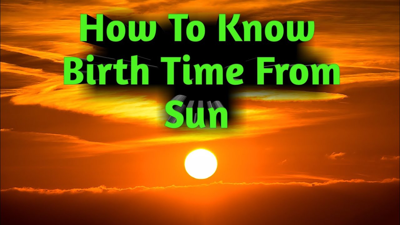 how to check birth time from Sun |सूर्य से जन्म समय कैसे देखें ...