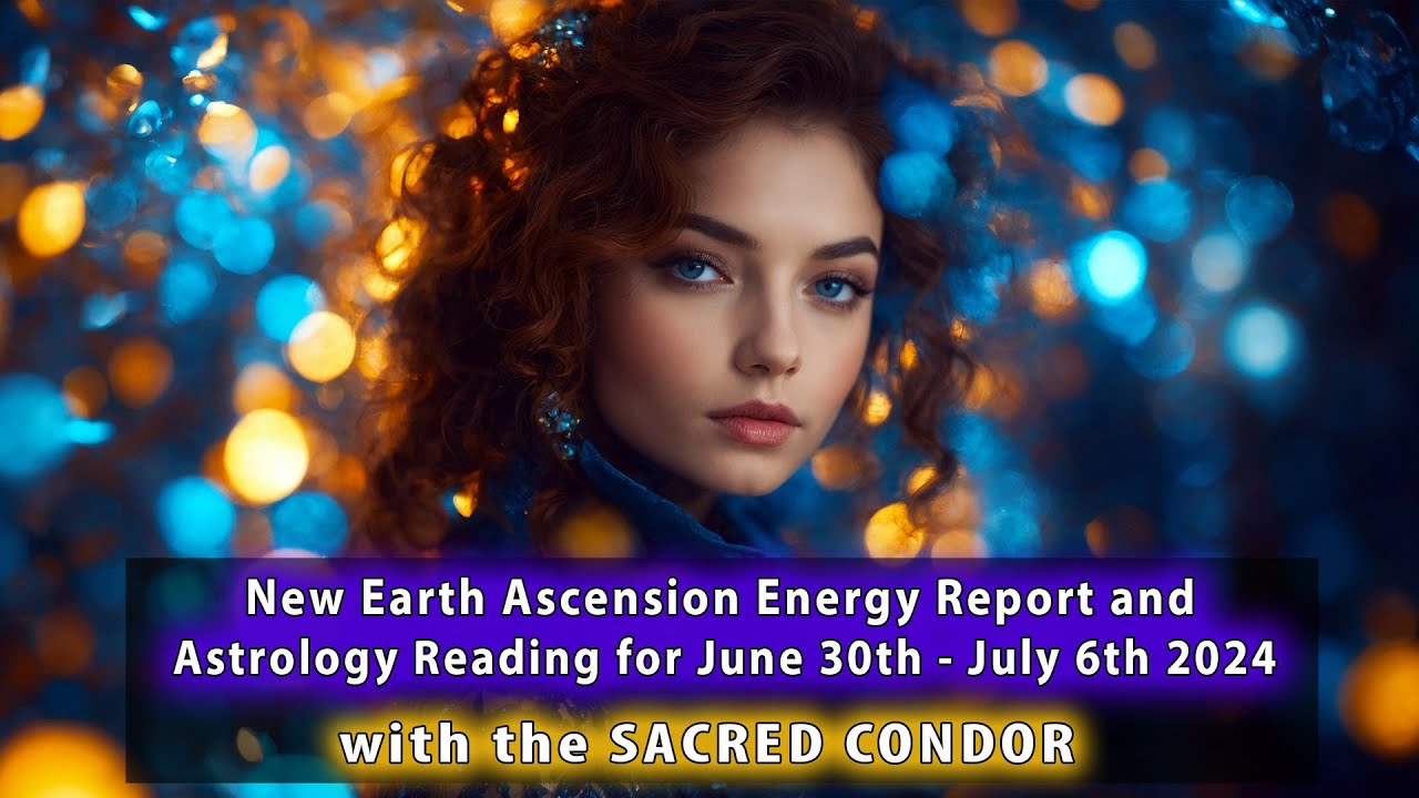 New Earth Ascension Report and Astrology Reading for the Week of June ...