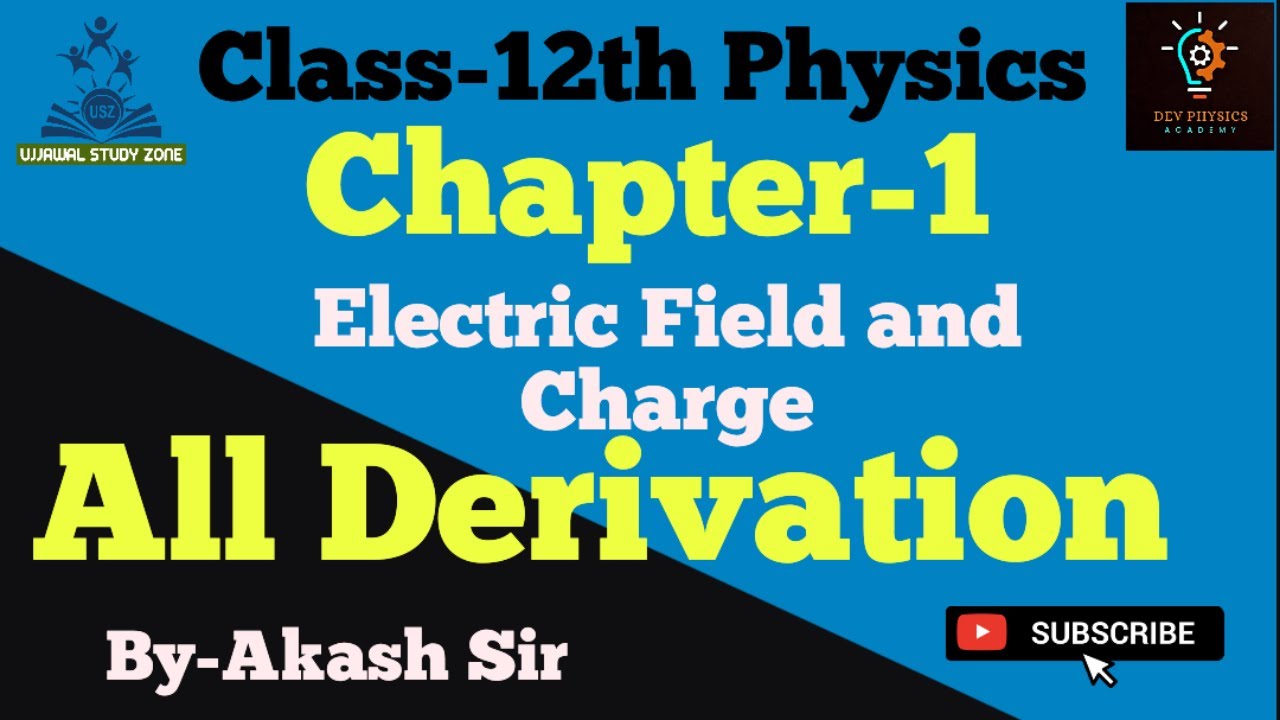 Class-12th | Physics | Electric Field and Charge | All Derivation ...