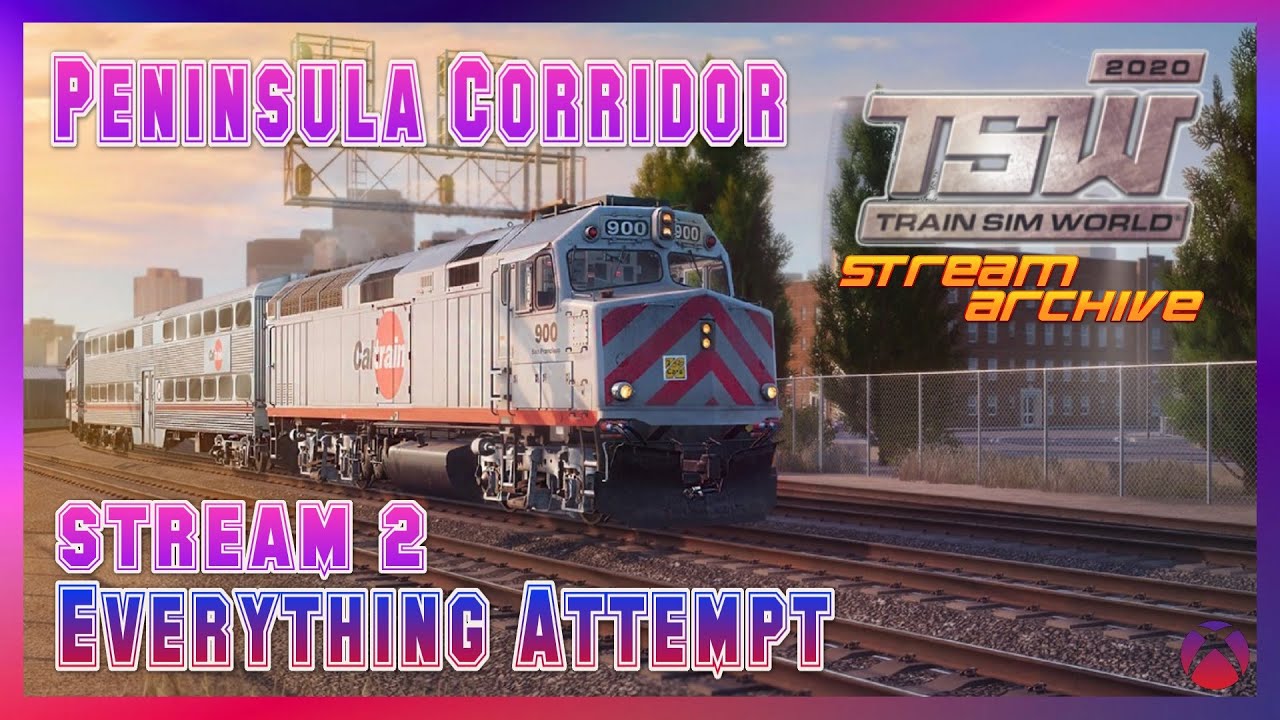 TSW2020 - Peninsula Corridor: Everything Attempt - Part 2 | X|S - YouTube