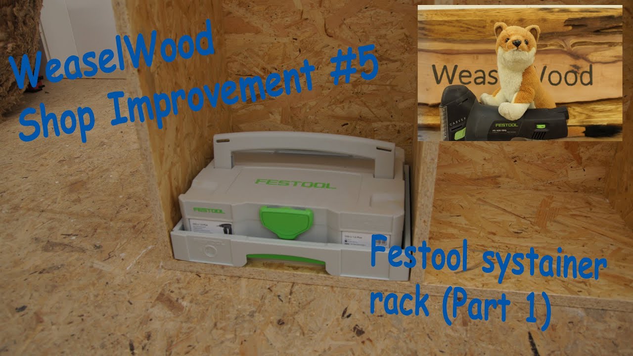 Festool systainer rack (Part 1) [WeaselWood ShopImprovement #5] - YouTube